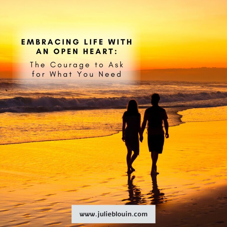 Embracing Life With an Open Heart: The Courage to Ask for What You Need ...
